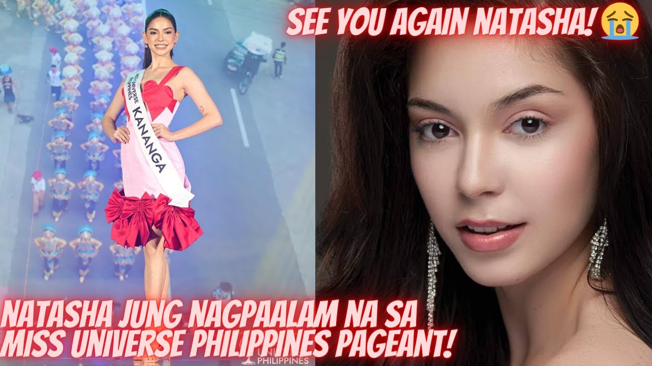 NATASHA JUNG NAGPAALAM NA SA MISS UNIVERSE PHILIPPINES! SEE YOU AGAIN ...