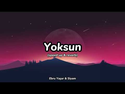 Yoksun (speed up + reverb) Ebru Yaşar & Siyam | Lyrics