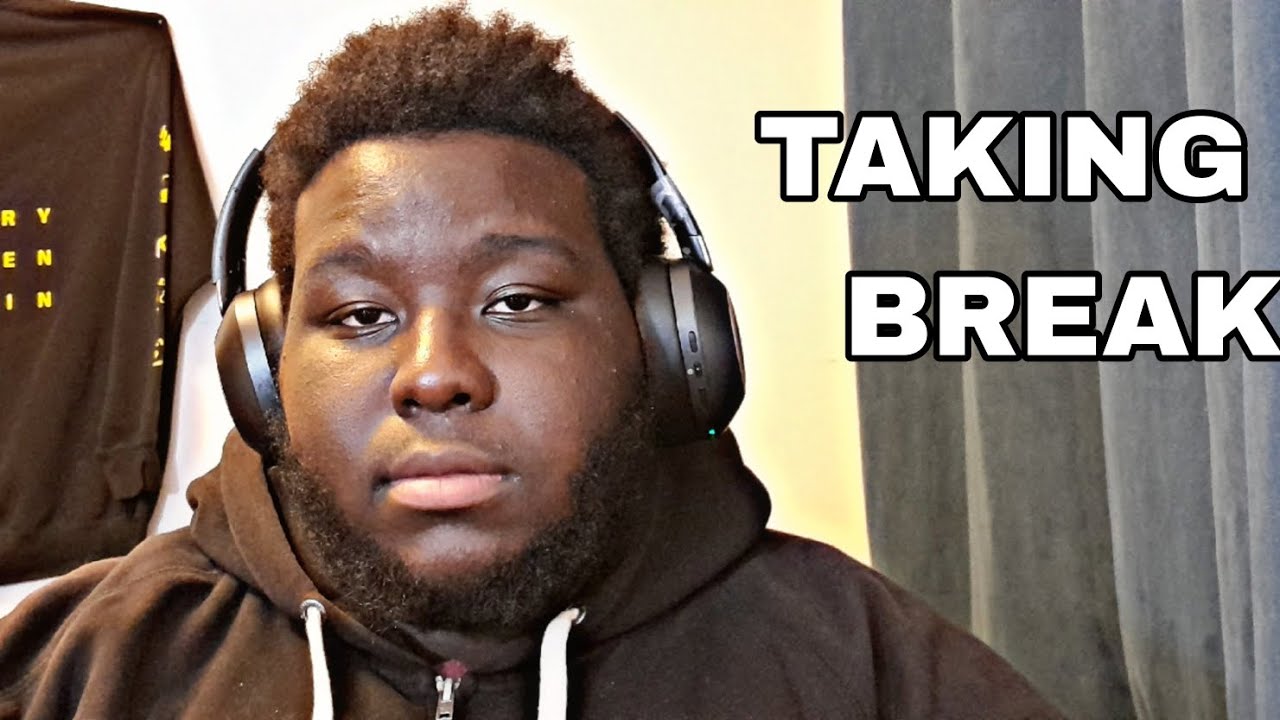 im taking a break - YouTube