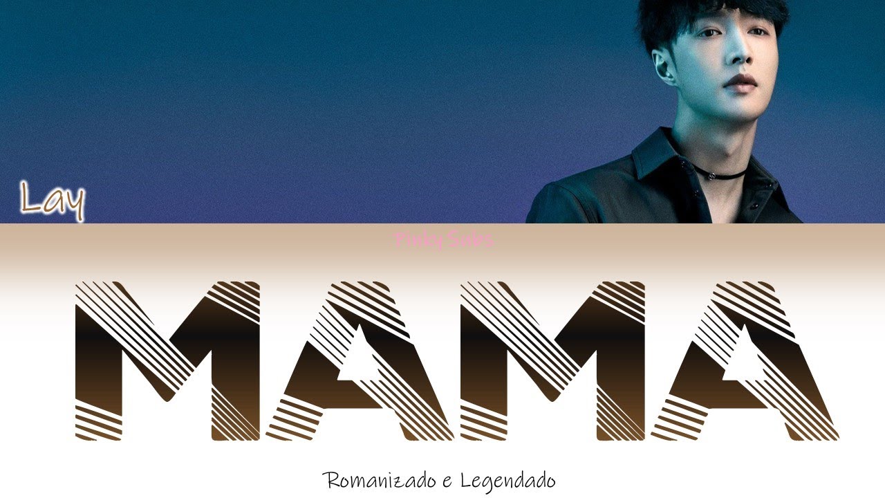 LAY - MAMA (Rom/Legendado) - YouTube