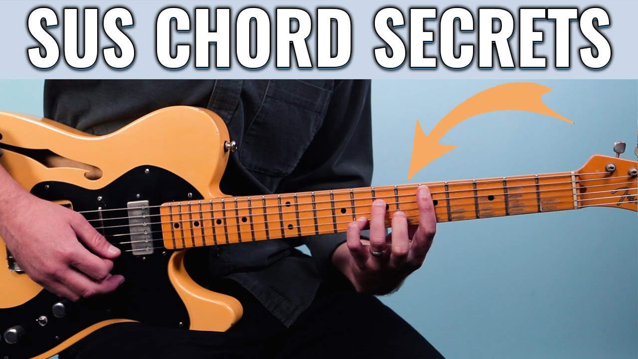 Sus Chords – What Every Guitarist Needs To Know - YouTube