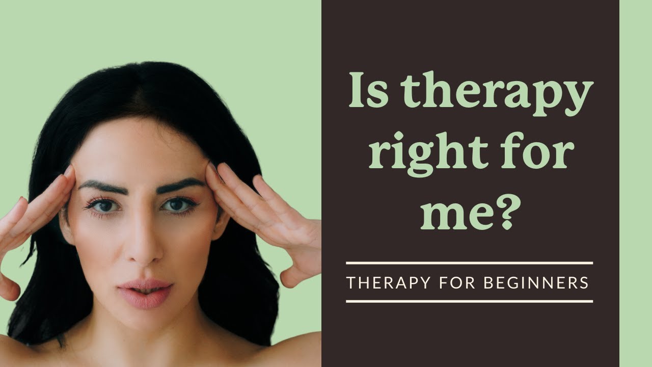 How To Know If Therapy Is Right For You Intro To Therapy 2 First how-to-know-if-therapy-is-right-for-you-intro-to-therapy-2-first