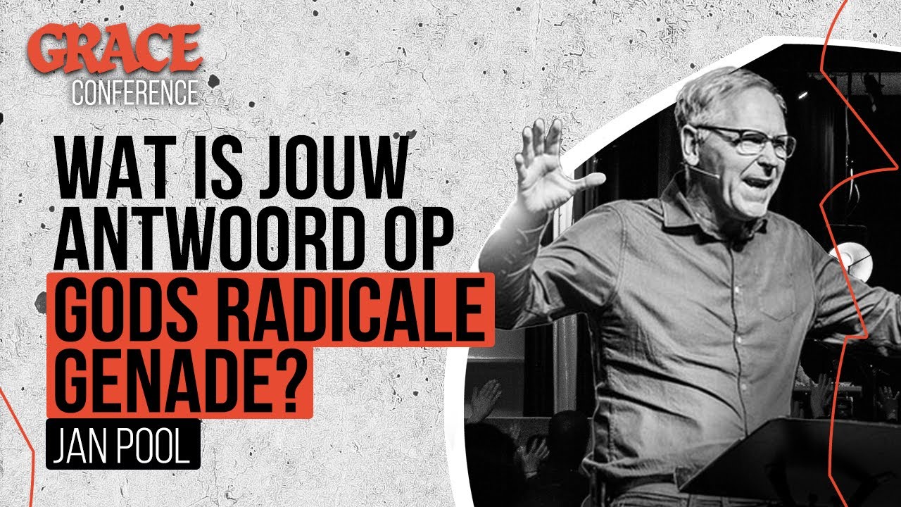 Wat is jouw antwoord op Gods radicale genade? - Jan Pool - Grace ...