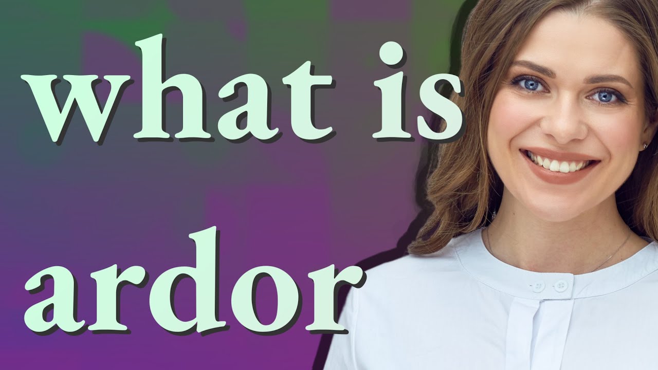 Ardor | meaning of Ardor - YouTube