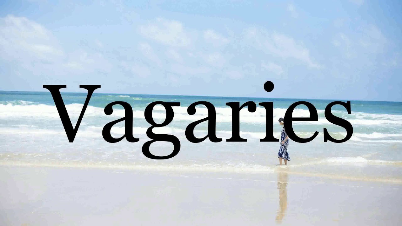 How To Pronounce Vagaries🌈🌈🌈🌈🌈🌈Pronunciation Of Vagaries - YouTube