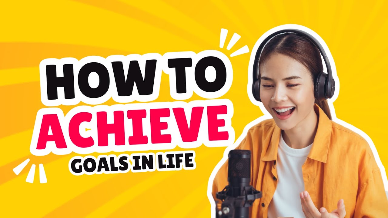 How to achieve goals in life Step by Step Guide - YouTube