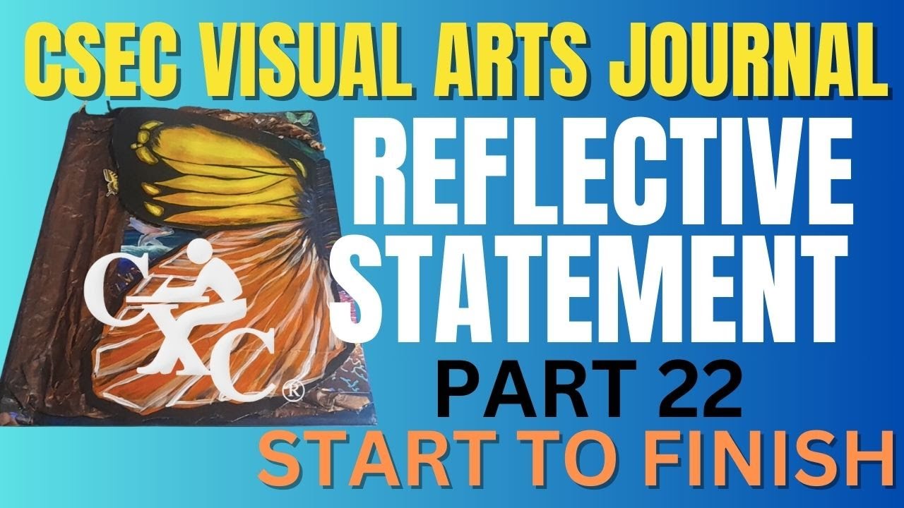 CSEC VISUAL ARTS JOURNAL: REFLECTIVE STATEMENT - YouTube
