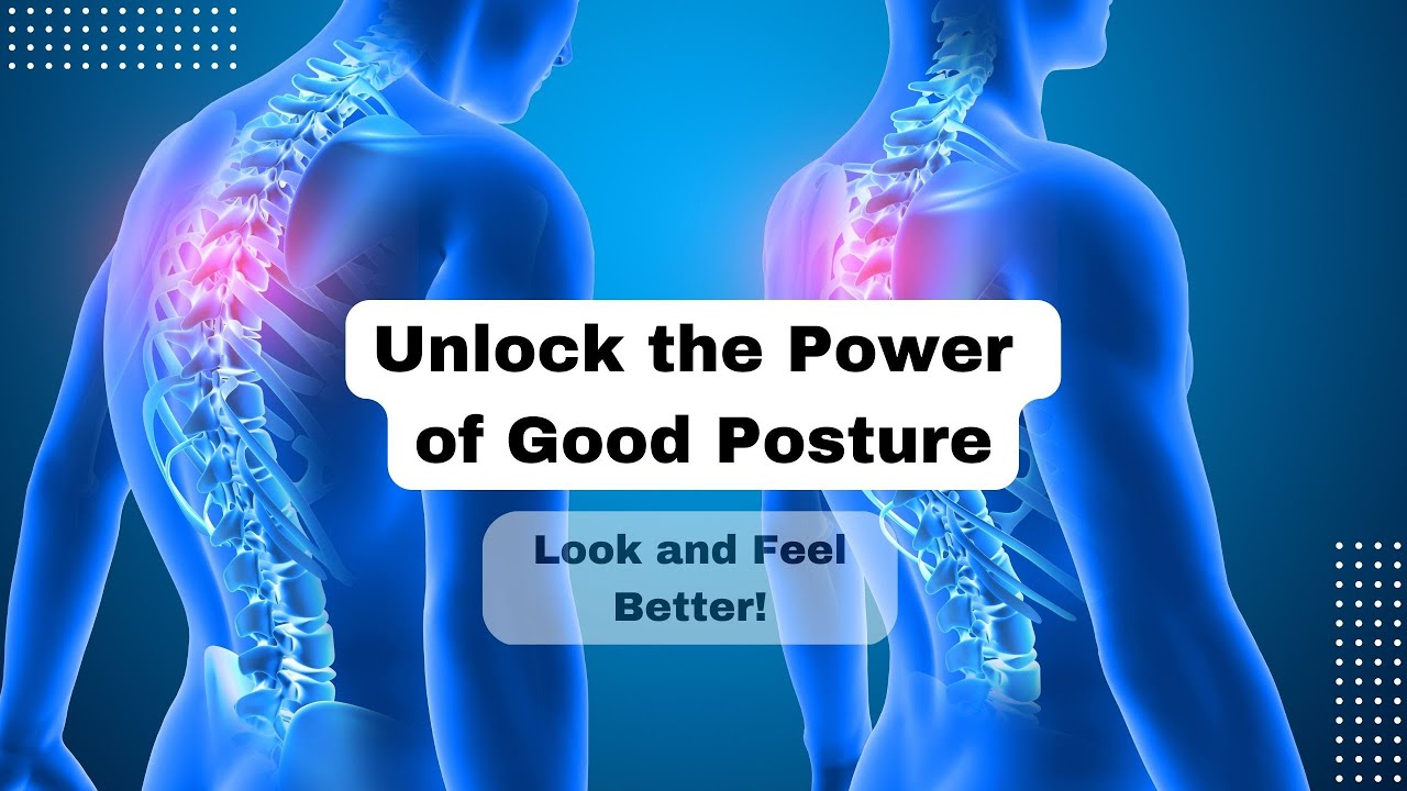 Unlock the Power of Good Posture - YouTube
