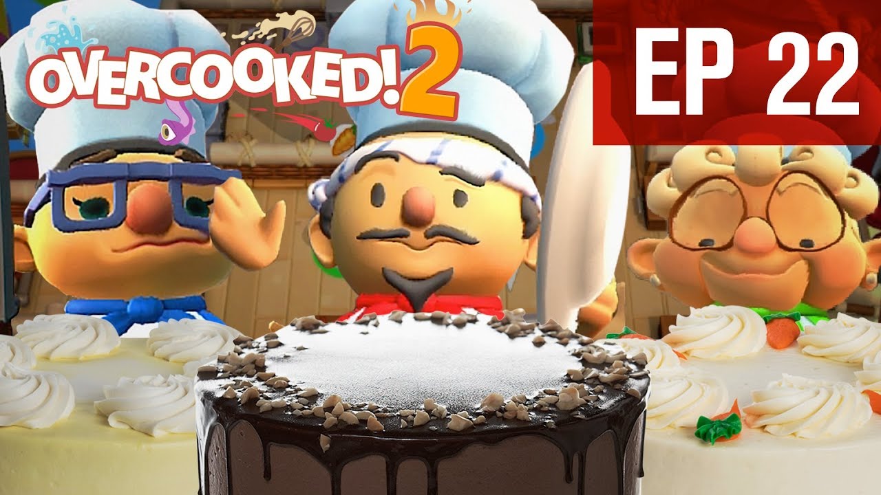 LET THEM EAT CAKE! | Overcooked 2 - EP 22 - YouTube