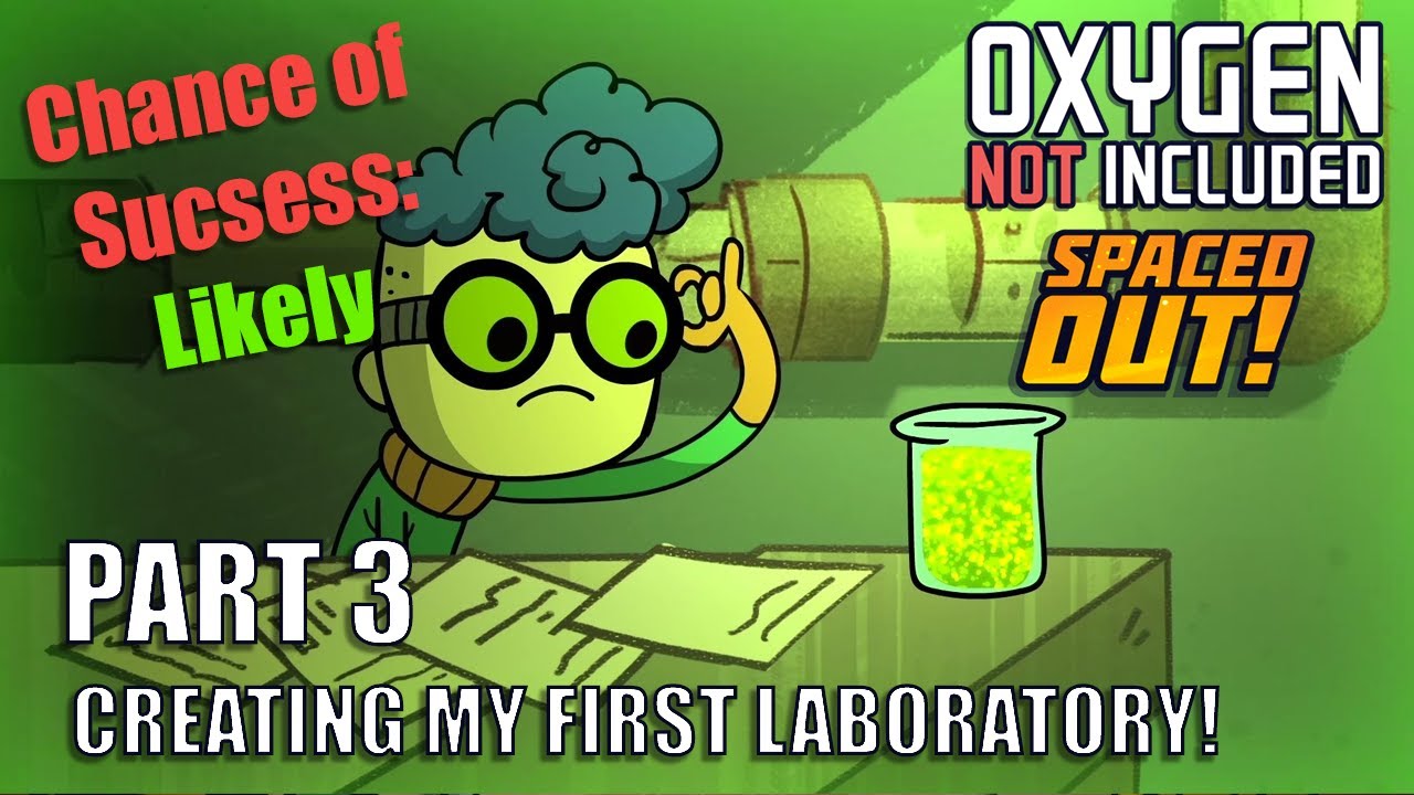 Creating my first Laboratory - Chance of Success:Likely - Oxygen Not ...