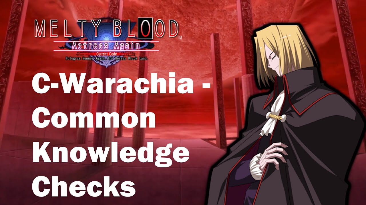 Melty Blood - C-Warachia Common Knowledge Checks and Setups - YouTube