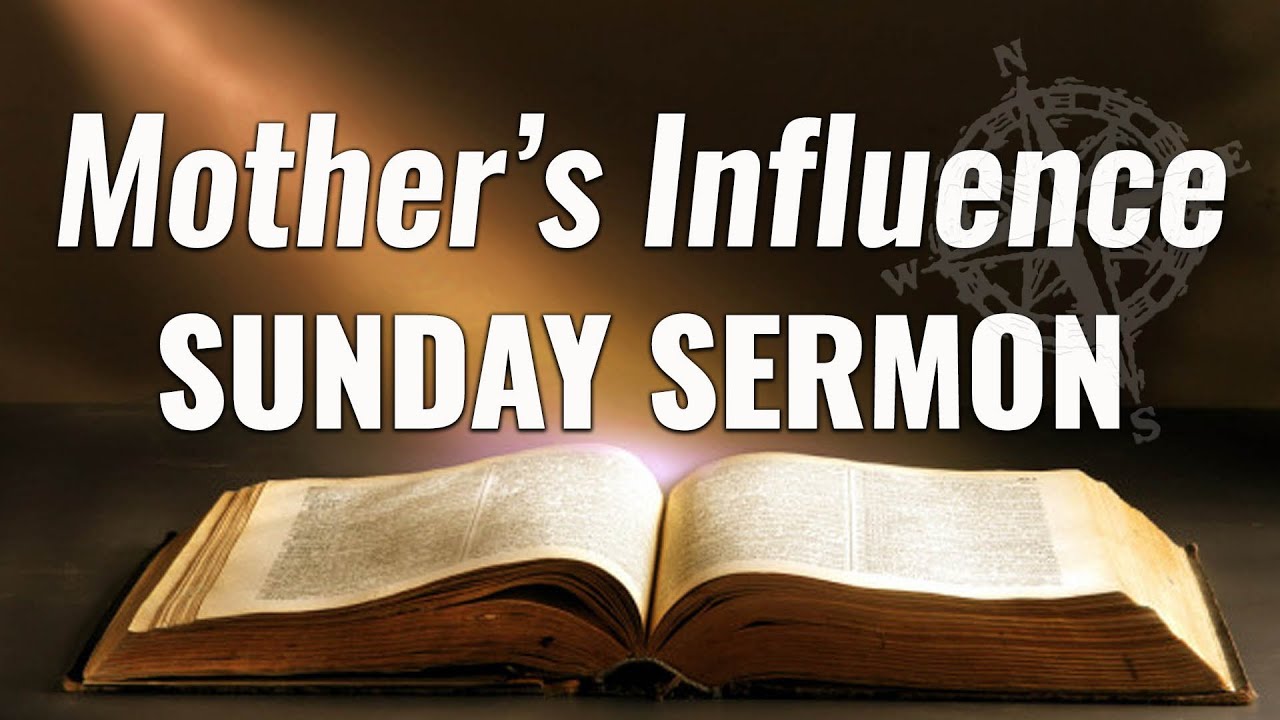 Mother's Influence | Sunday Sermon - YouTube