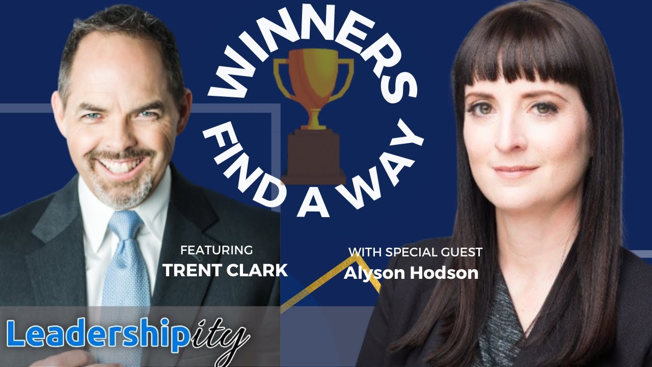 WINNERS FIND A WAY - Guest: Alyson Hodson| Host: Trent M Clark, CEO ...
