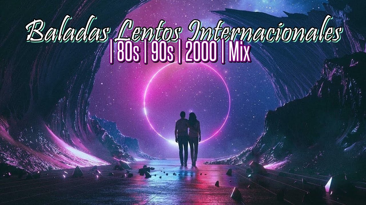 Baladas Lentos Internacionales | 80s | 90s | 2000 | Mix - YouTube Music