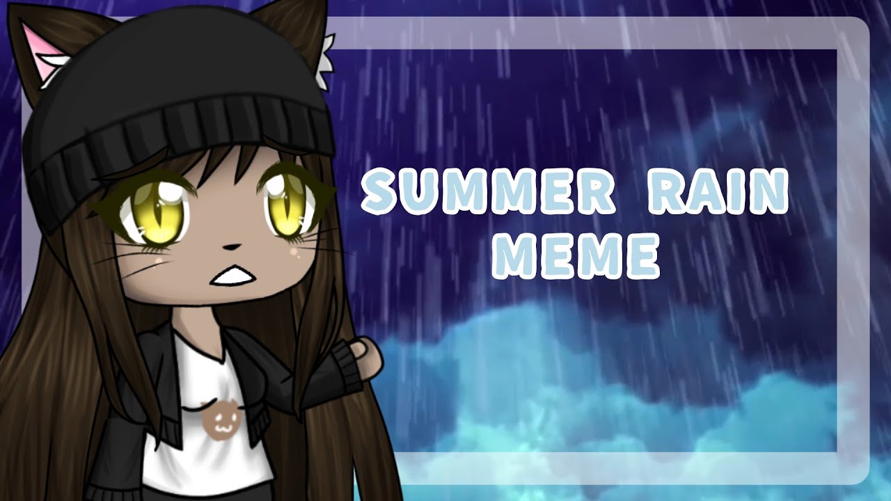 [OLD] Summer rain meme {Gacha Life} - YouTube