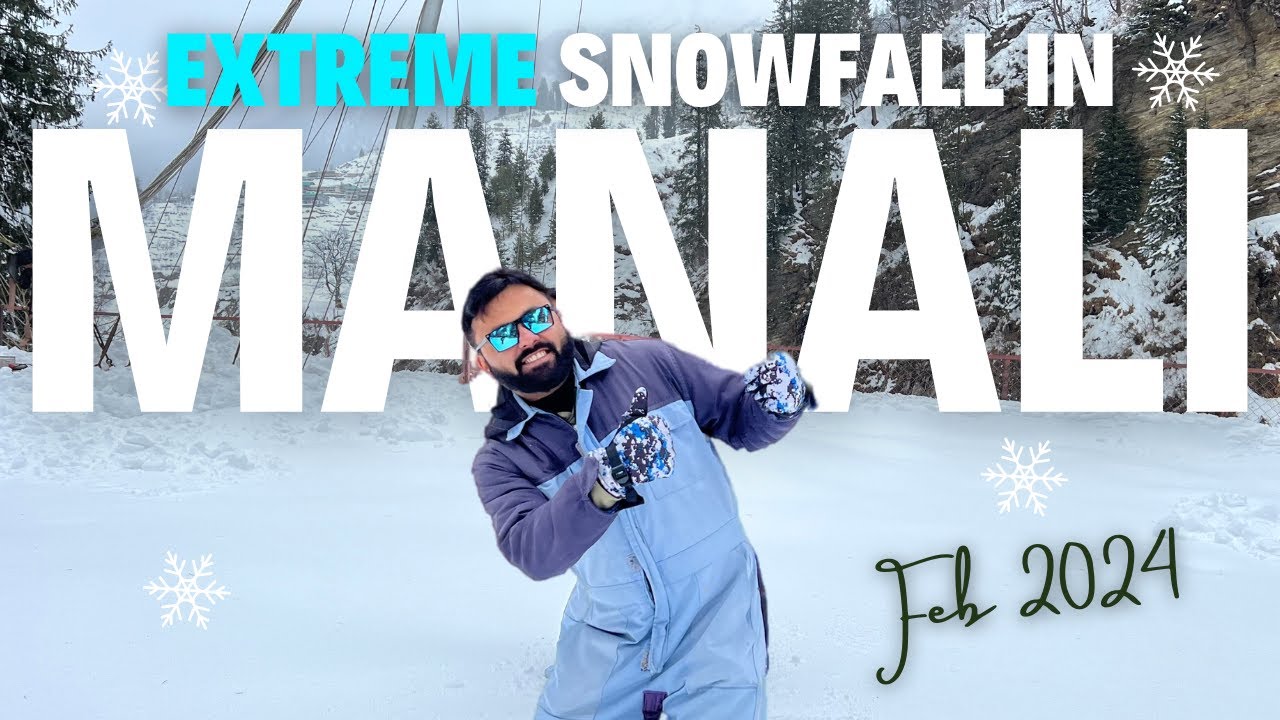 Extreme Snowfall in Manali February 2024 | Manali in Winters - YouTube