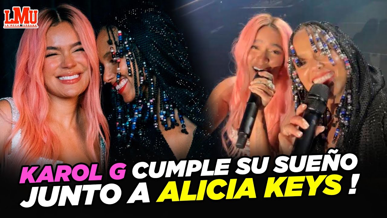 KAROL G CUMPLE SU SUEÑO DE CANTANDO JUNTO A ALICIA KEYS ! - YouTube