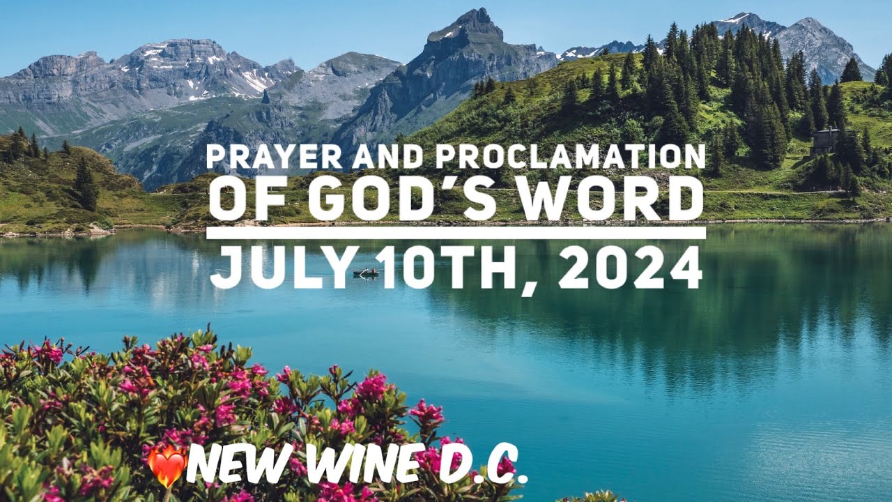 Daily Prayer and Proclamation of God’s Word for July 10th, 2024 - YouTube