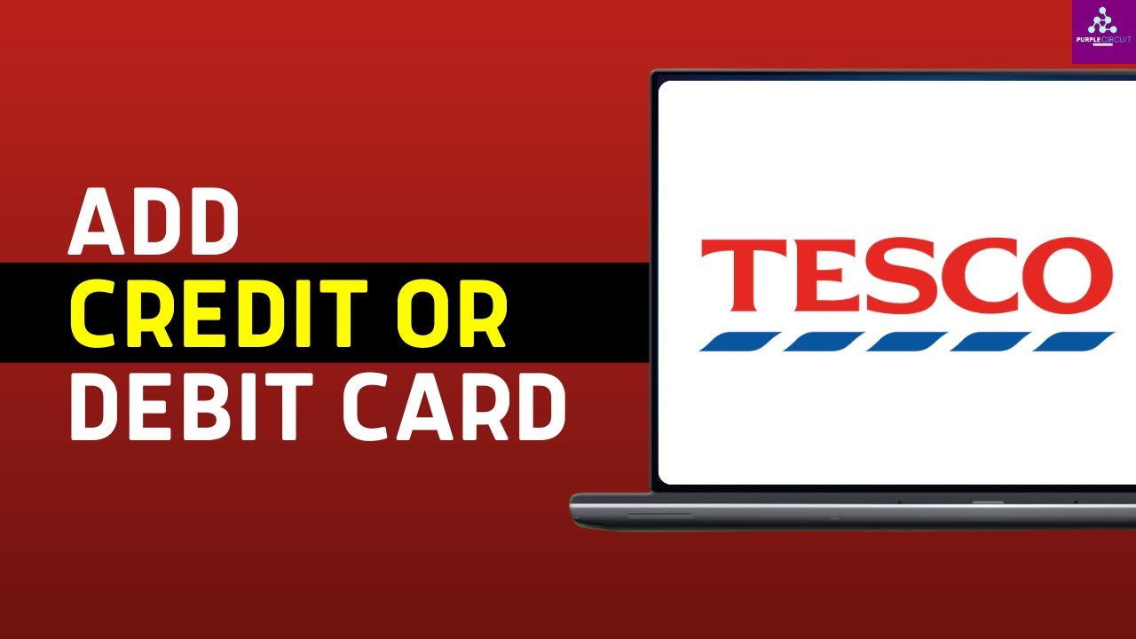 How to Add Debit or Credit Card on Tesco | Tesco.com Update Card ...