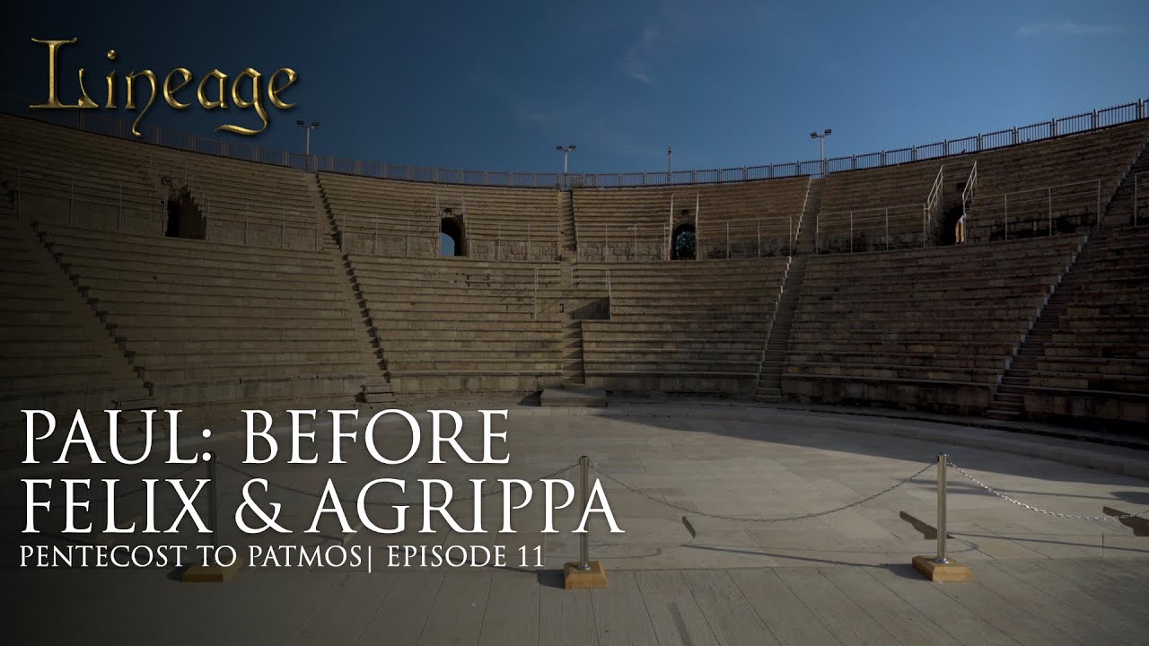 Paul: Before Felix & Agrippa | Pentecost to Patmos | Episode 11 ...