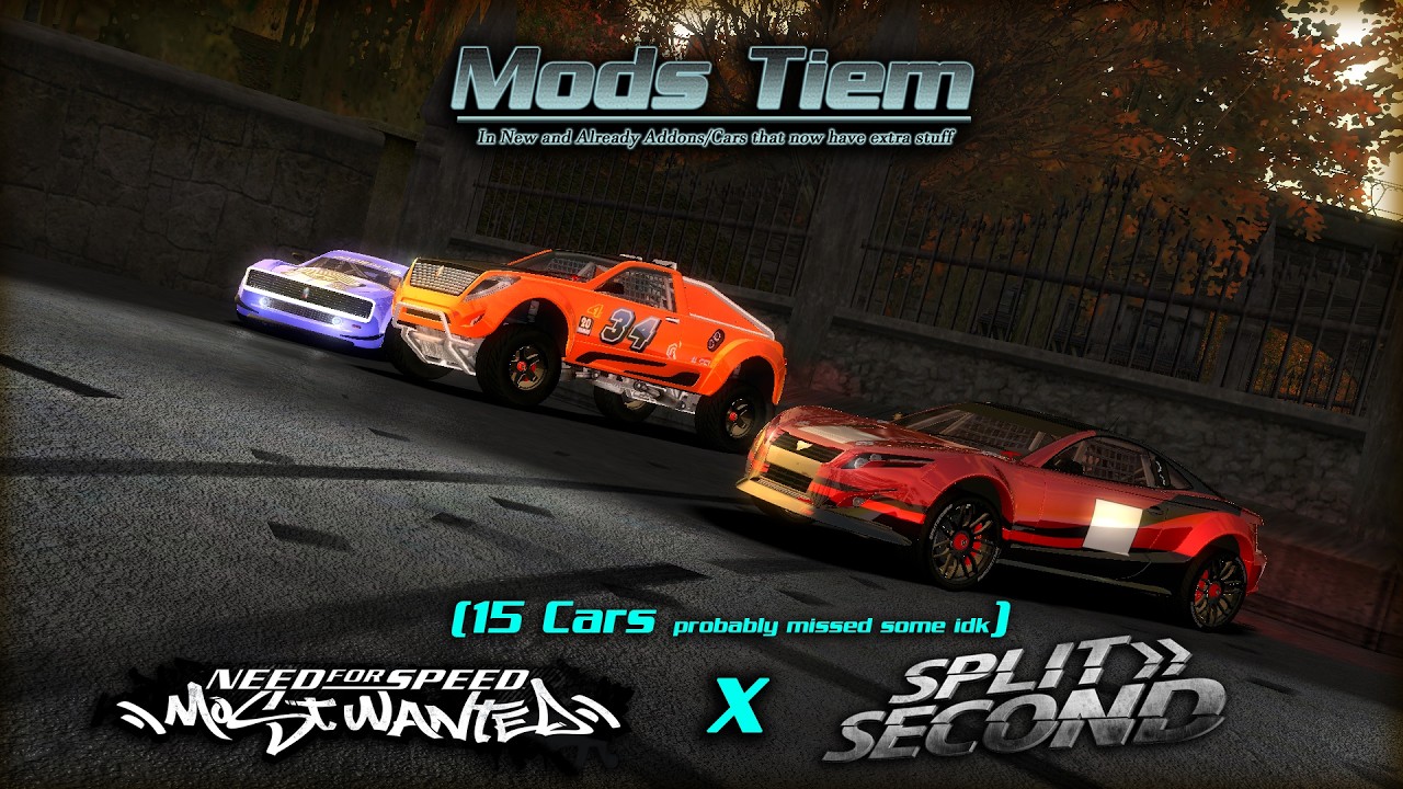 Mods Tiem - Most Wanted X Split Second (Just a Bit, 15 Cars) - YouTube