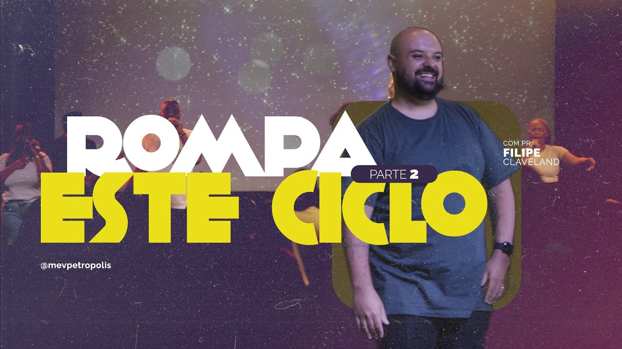 MEV | De Novo? Rompa Este Ciclo! - Pt. 2 | Pr. Filipe Claveland - YouTube