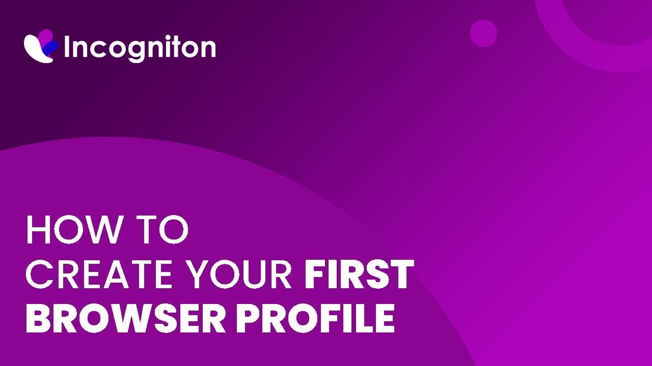 How to create your first browser profile in Incogniton - YouTube