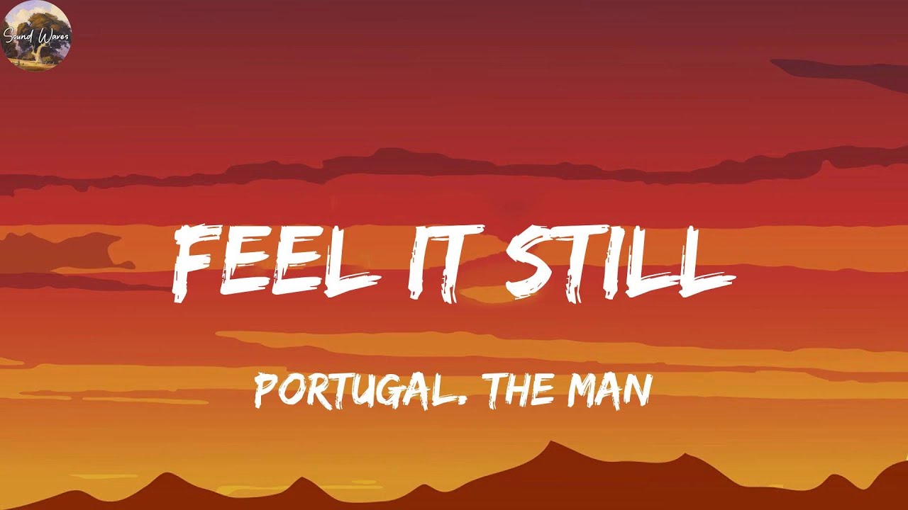 Portugal. The Man - Feel It Still (Lyrics) - YouTube