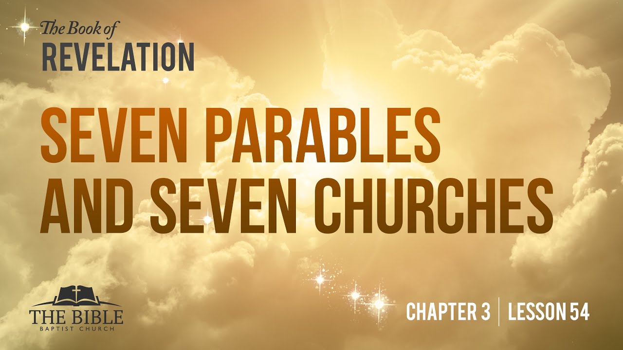 Seven Parables and Seven Churches | Revelation Chapter 3 - Lesson 54 ...