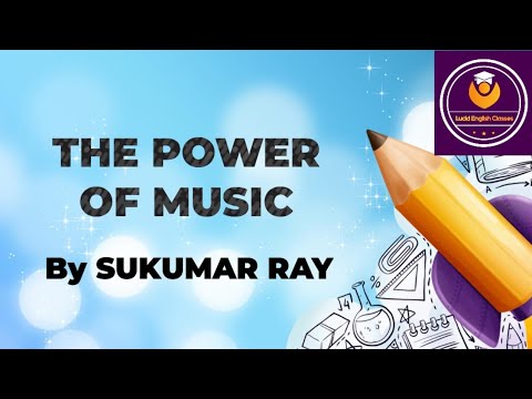 The Power of Music by Sukumar Ray| ICSE 2025 | Detailed explanation ...