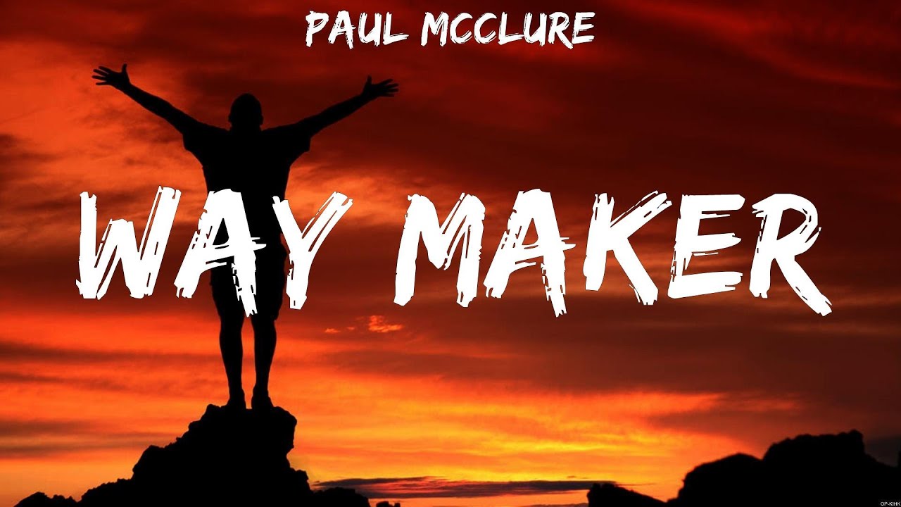 Way Maker - Paul McClure (Lyrics) - Jesus I Need You, Way Maker, Our ...