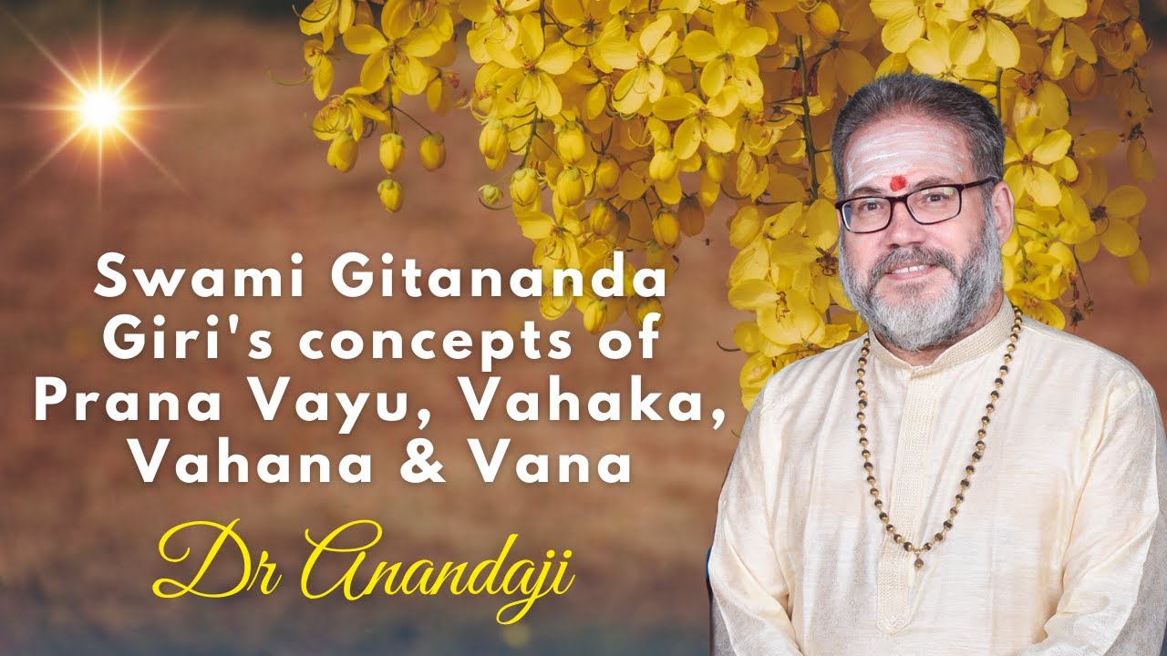 Dr Anandaji discusses Swami Gitananda Giri's concepts of Prana Vayu ...