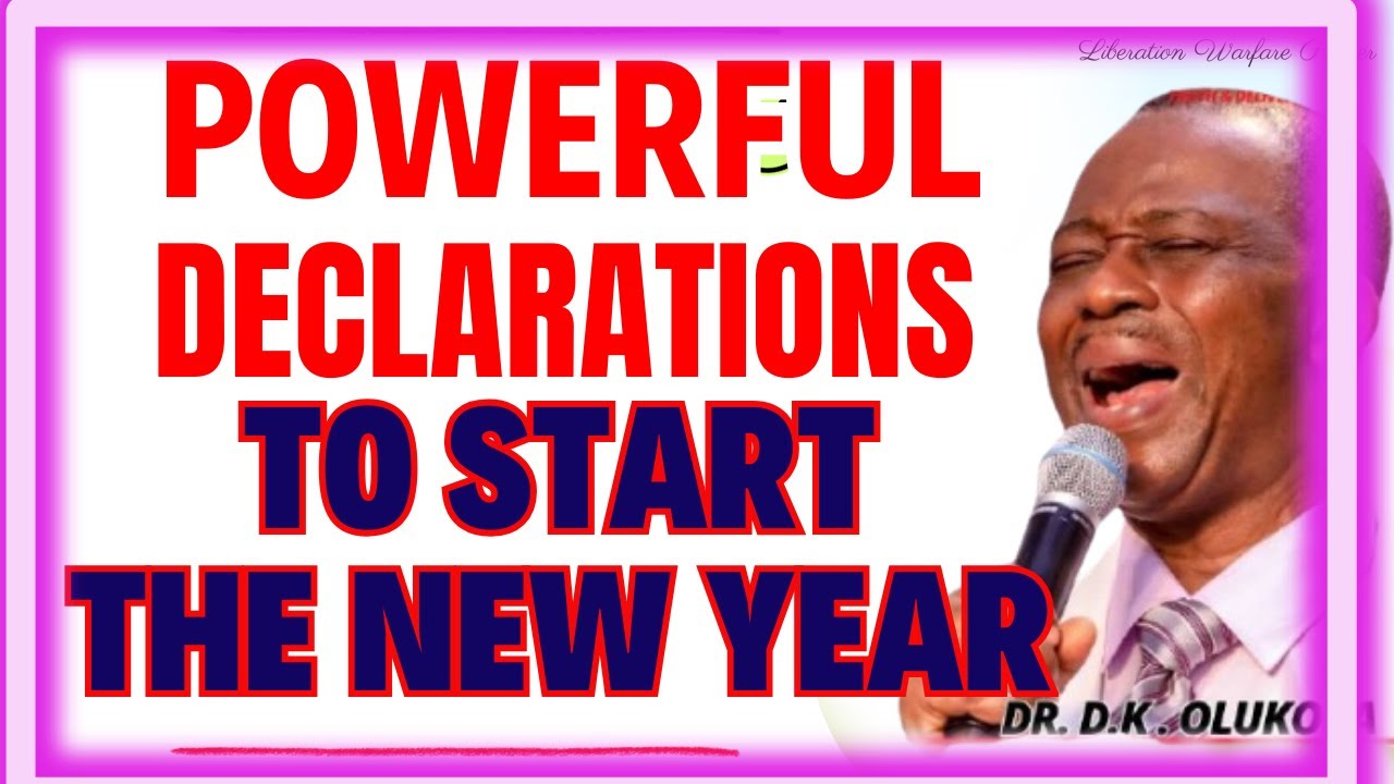 POWERFUL DECLARATIONS TO START THE NEW YEAR- DR DK OLUKOYA MIDNIGHT ...