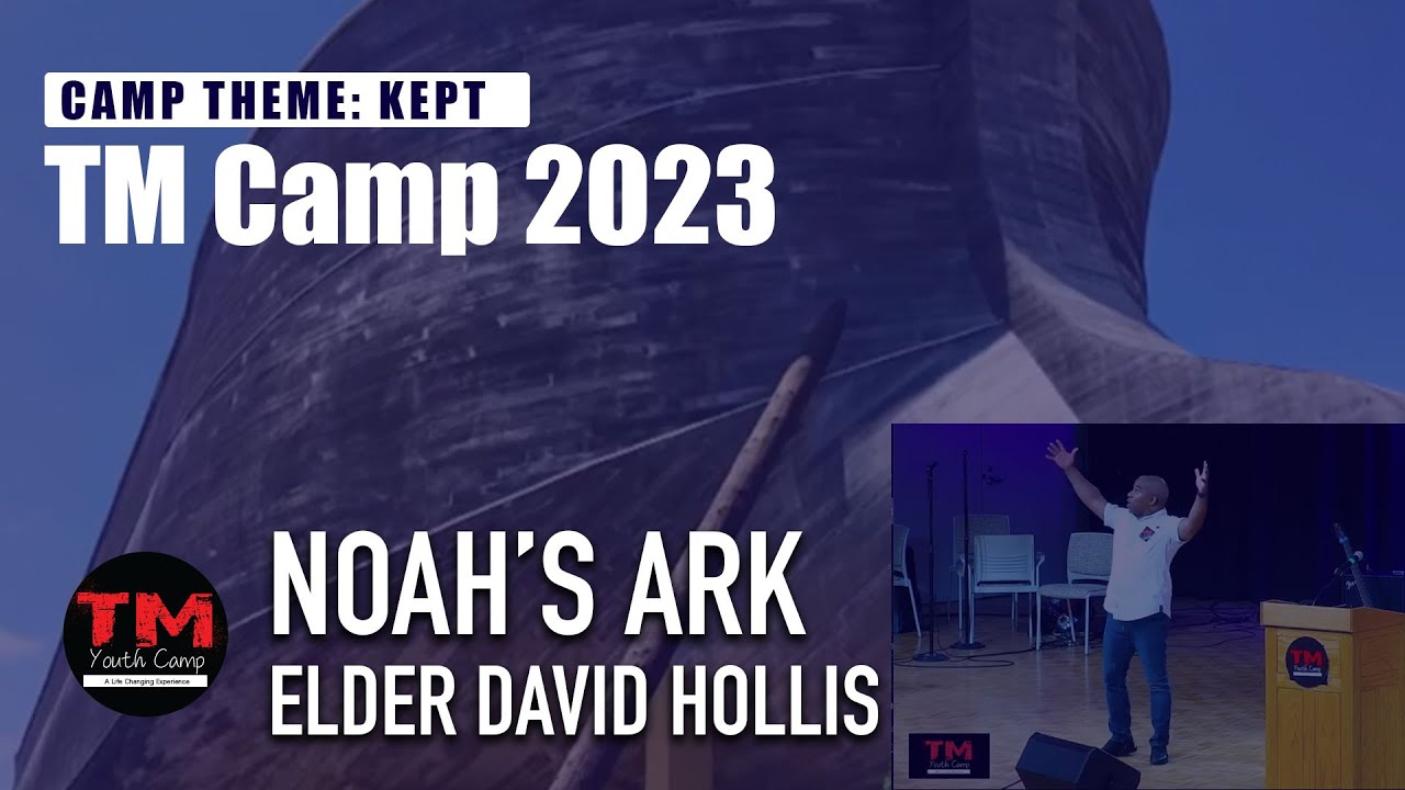 TM Youth Camp 2023 - Noah's Ark - Elder David Hollis - YouTube