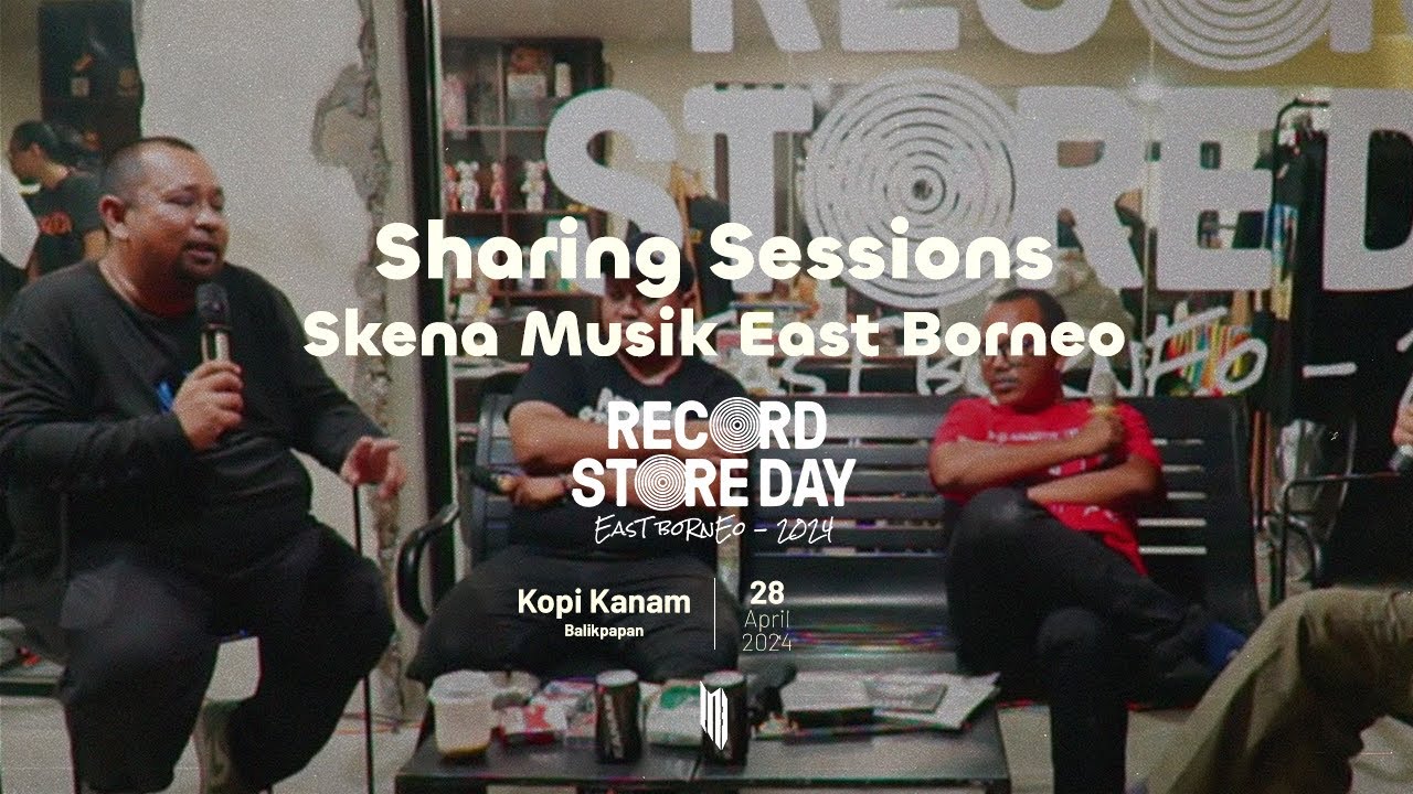 Sharing Sessions - Skena Musik East Borneo | Record Store Day East ...