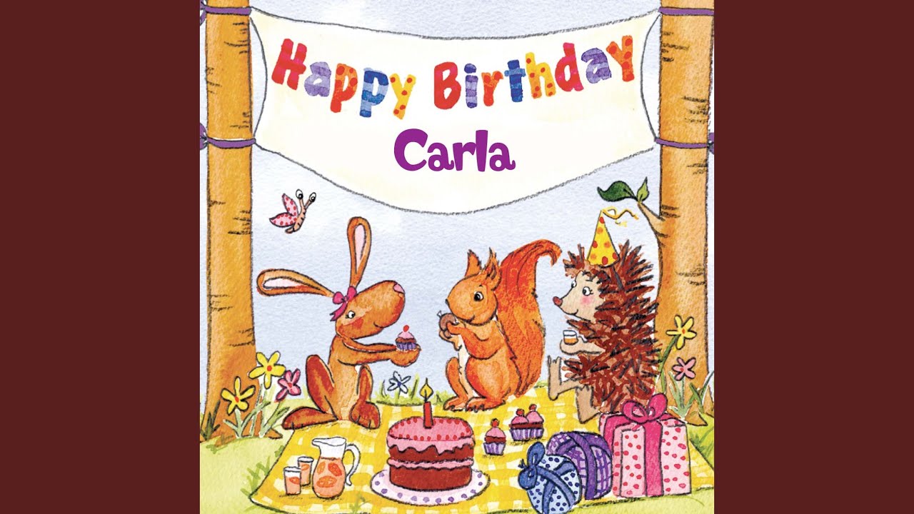 Happy Birthday Carla - YouTube