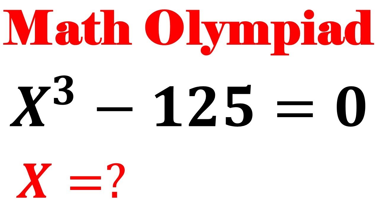 Olympiad Mathematics X 3 125 0 Nice Algebra Problem What Are All The Olympiad Mathematics X 3 125 0 Nice Algebra Problem What Are All The