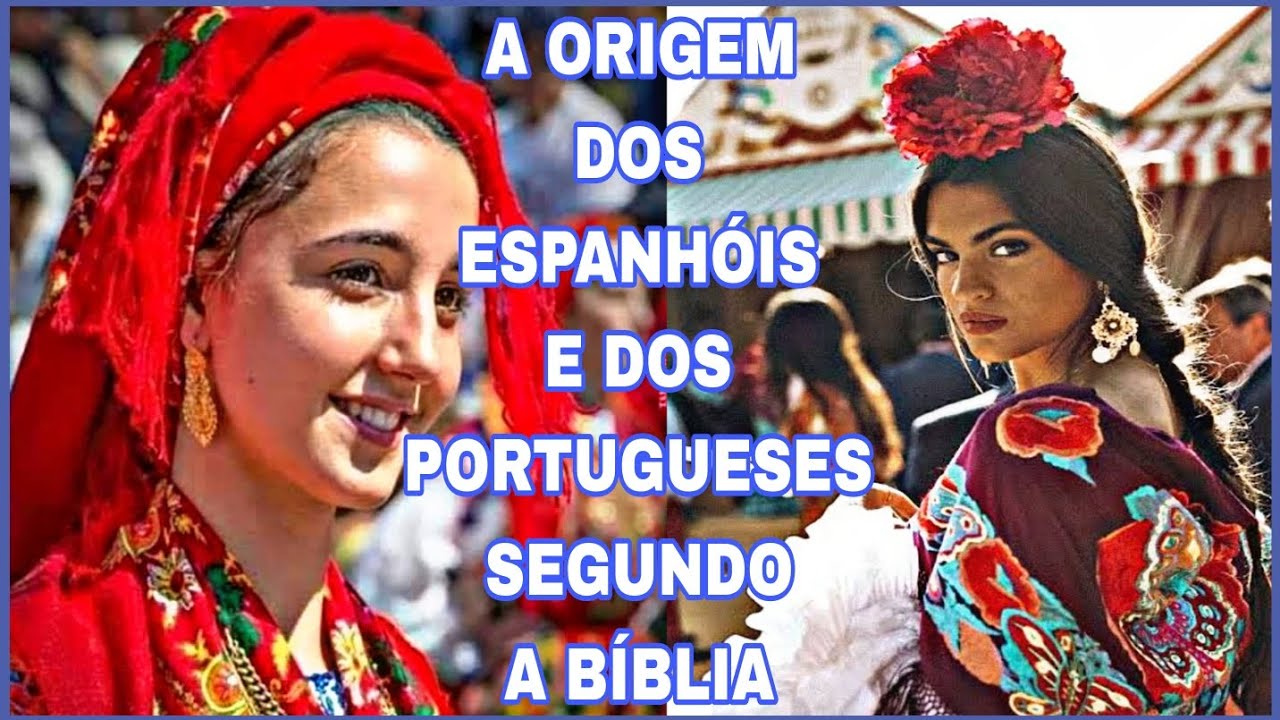 A ORIGEM DOS ESPANHÓIS E DOS PORTUGUESES SEGUNDO A BÍBLIA - YouTube