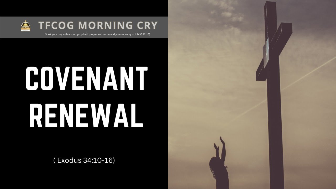 Morning Cry || COVENANT RENEWAL (Exodus 34:10-16) ||Bro Ade - YouTube