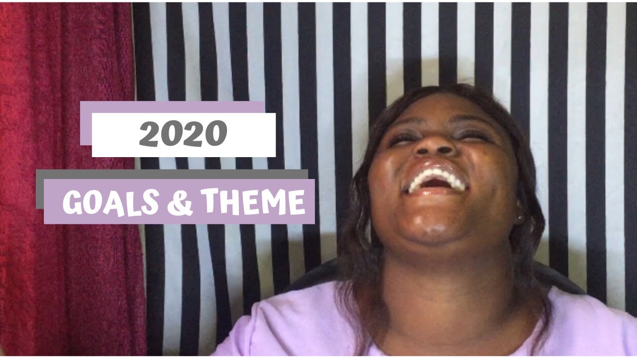 2020 GOALS AND THEME || FIRST VIDEO OF 202O || WHAT TO EXPECT IN 2020 ...