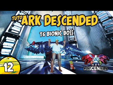 [FR] TUTO ARK DESCENDED !! 12 - T6 BIONIC BOSS !! / / ARK ASCENDED ASA ...