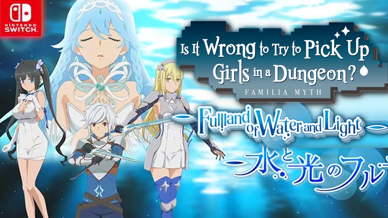 Is It Wrong to Try to Pick Up Girls in a Dungeon? Fullland of Water and Light - Switch Gameplay ...