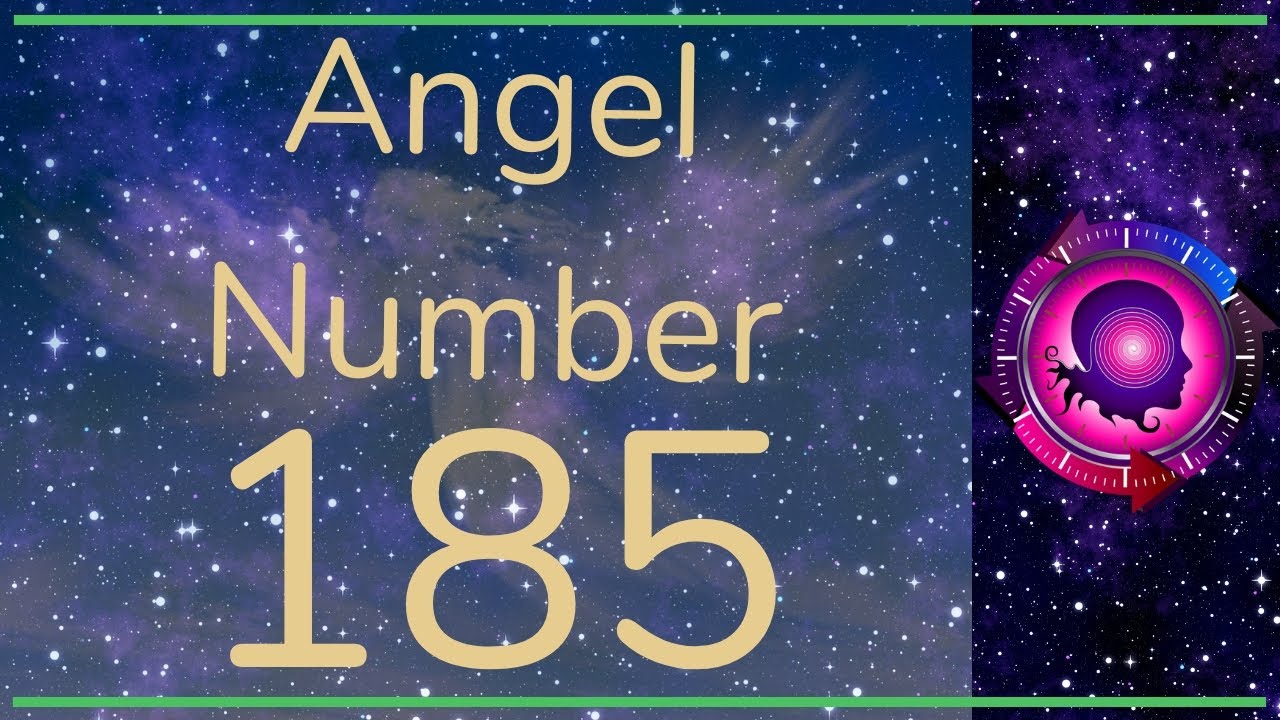 ANGEL NUMBER 185 - (185 Meanings & Symbolism) - ANGEL NUMBERS - YouTube