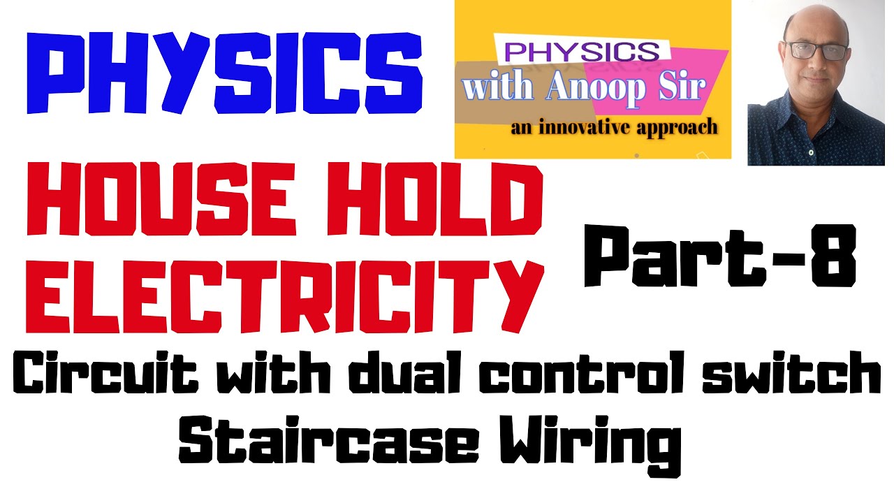 PHYSICS...HOUSE HOLD CURRENT- PART- 8...circuit with dual control ...