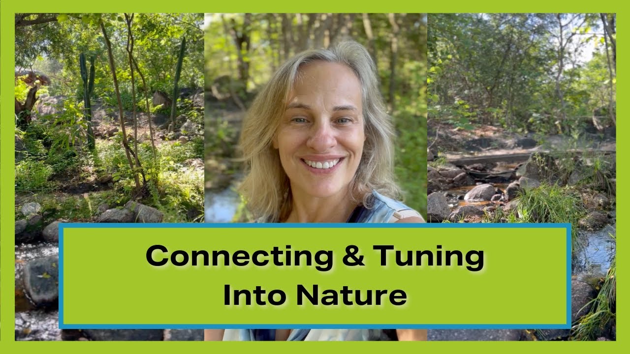 Connecting & Tuning Into Nature - YouTube