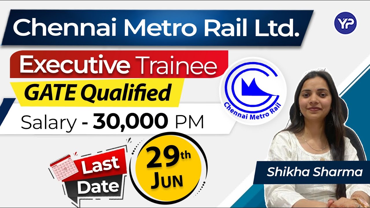 Chennai Metro Rail ltd. Recruitment of Executive Trainee | GATE ...
