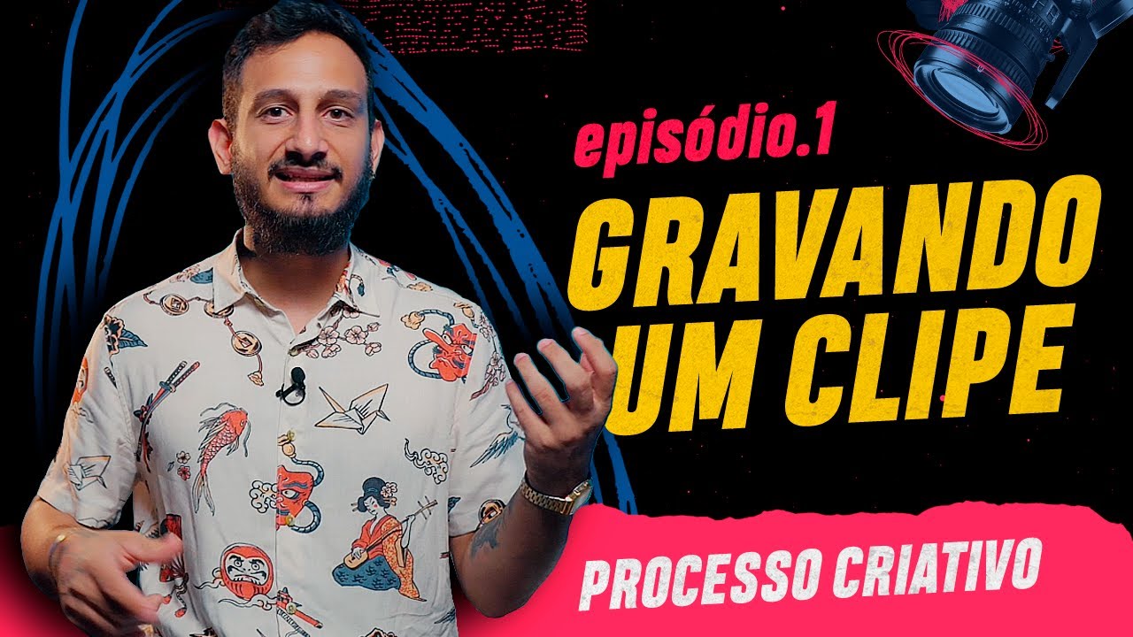 Como Gravar um Clipe | EPISÓDIO 1 | Processo Criativo e Organização ...