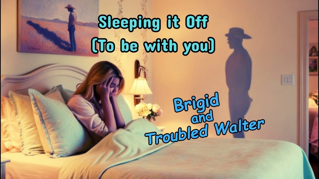 Brigid and Troubled Walter--Sleeping it Off (To be with you)cw - YouTube