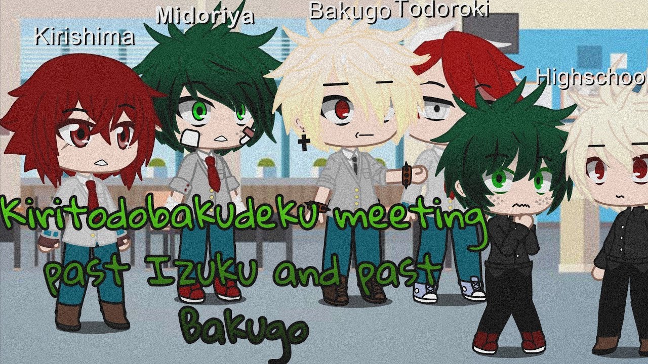 ||Kiritodobakudeku meets Past Izuku & Past Bakugo|| Bnha / Mha • D A R ...