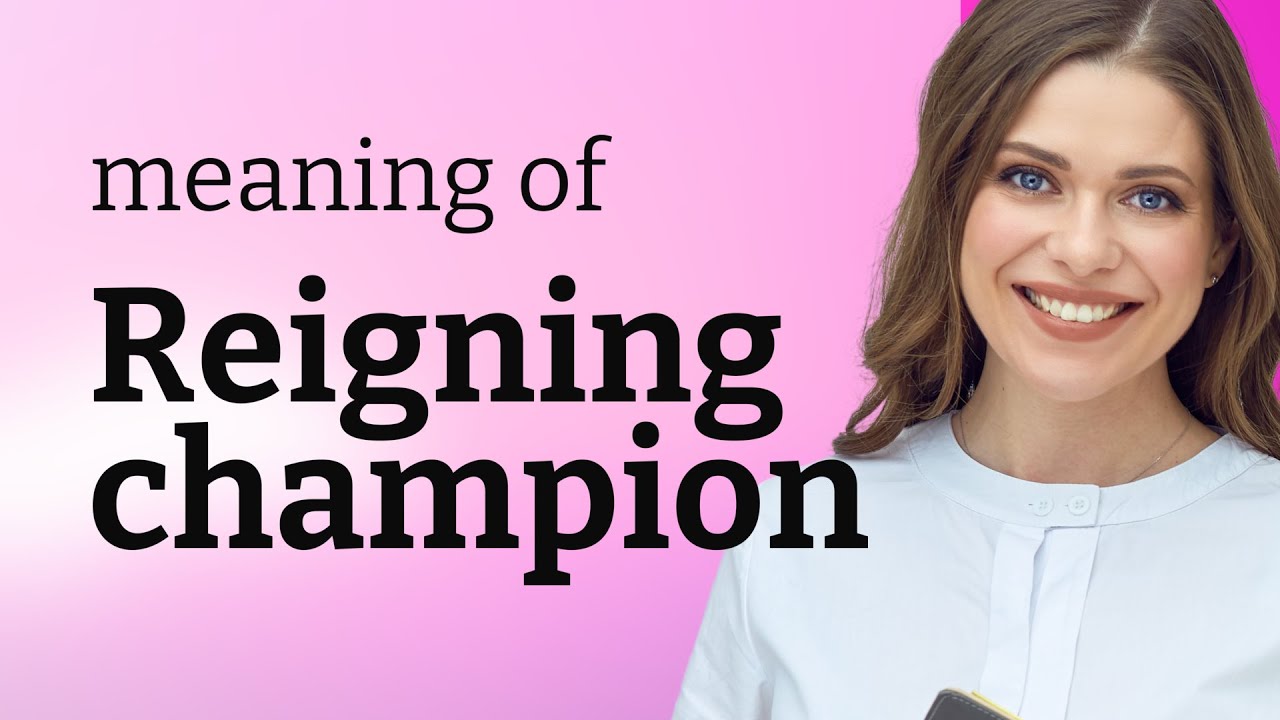 Understanding the Phrase "Reigning Champion" - YouTube